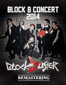 BLOCK B CONCERT ‘2014 BLOCKBUSTER REMASTERING’
